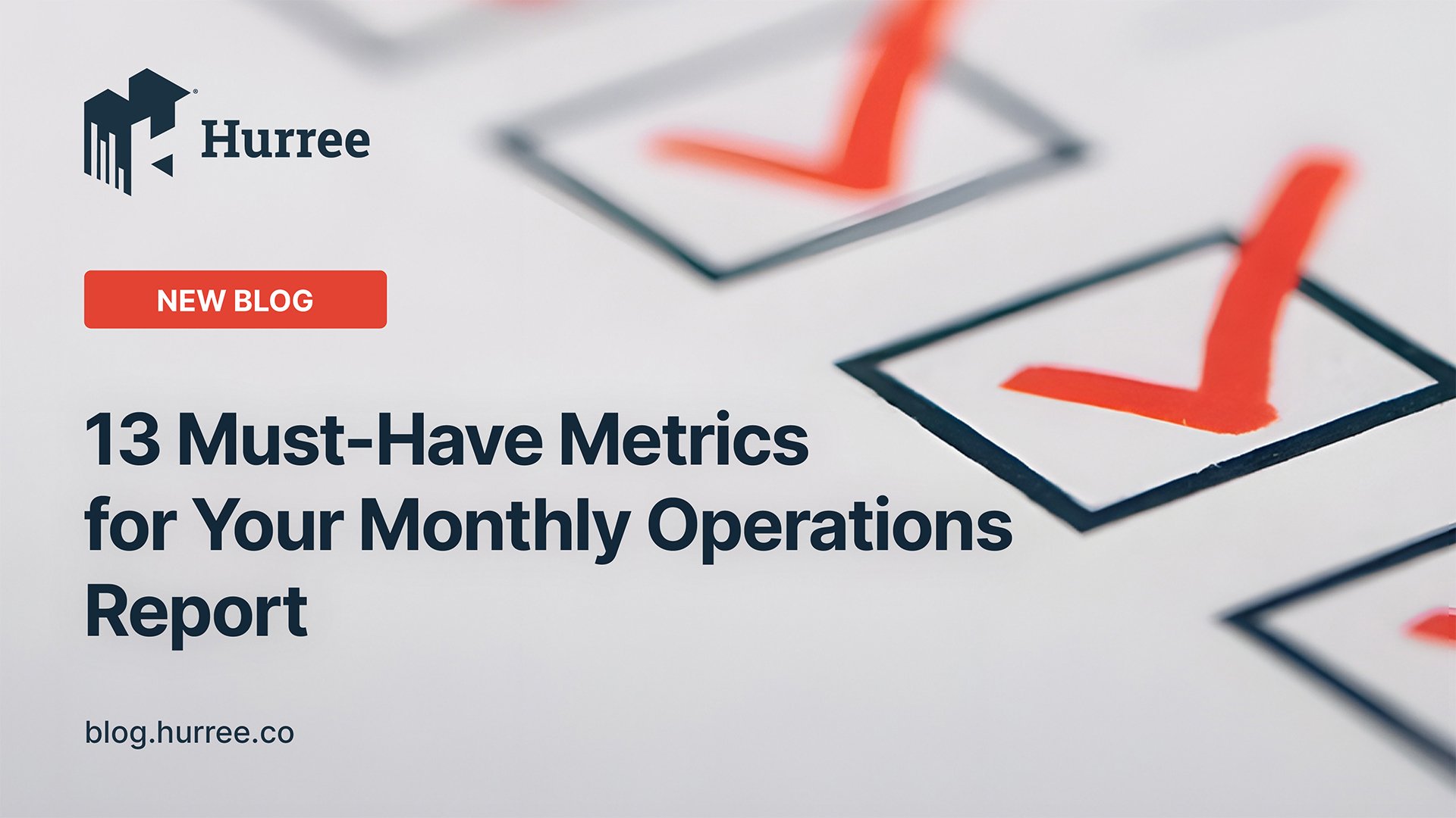 13 Must-Have Metrics for Your Monthly Operations Report